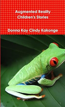 Augmented Reality Children's Stories: Kakonge, Donna Kay Cindy ...