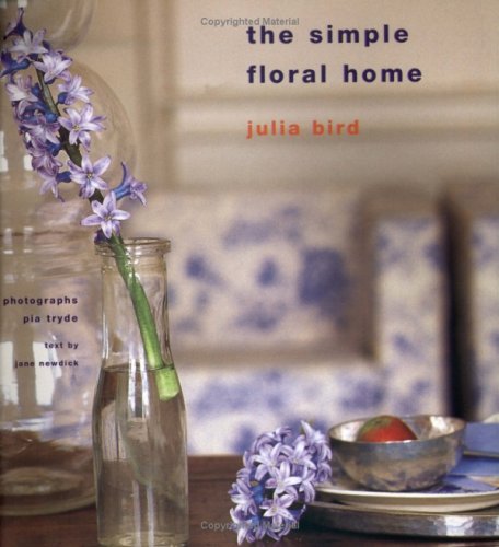 Simple Floral Home: Julia Bird: 9780711225602: Amazon.com: Books