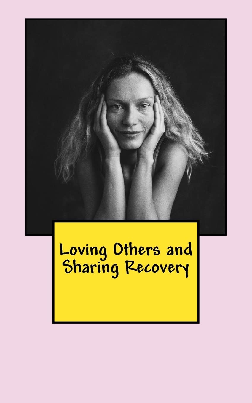 Buy Loving Others and Sharing Recovery: The Crucified and Resurrected ...