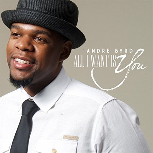 Play All I Want Is You by Andre Byrd on Amazon Music