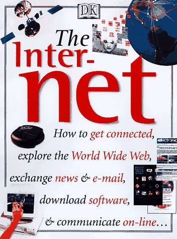 The Internet: How to Get Connected and Explore the World Wide Web ...