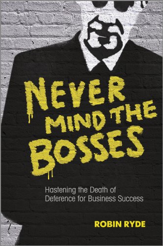 Never Mind the Bosses: Hastening the Death of Deference for Business ...