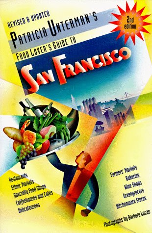 Patricia Unterman's Food Lover's Guide to San Francisco: Unterman ...