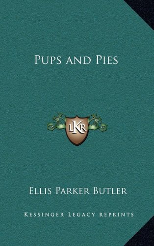 Pups and Pies: Butler, Ellis Parker: 9781163328033: Amazon.com: Books