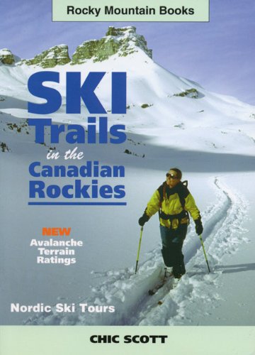 Ski Trails in the Canadian Rockies: Scott, Chic: 9781894765596: Books ...