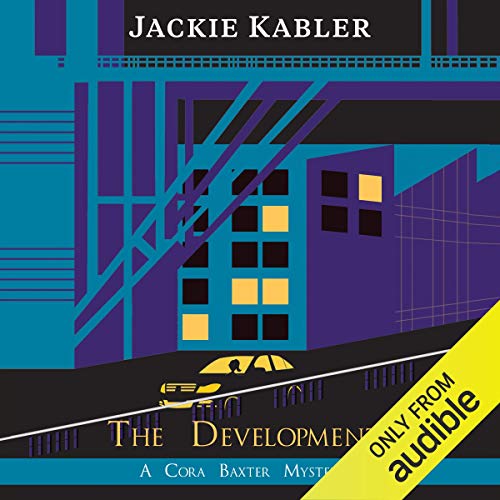 The Development: Cora Baxter Mysteries, Book 3 (Audio Download): Jackie ...