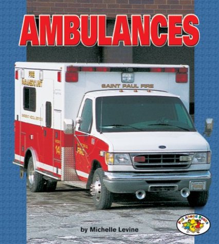 Ambulances (Pull Ahead Books): Levine, Michelle, Waxman, Laura Hamilton ...