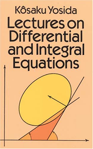 Lectures on Differential and Integral Equations: Yosida, Kosaku: 9780486666792: Amazon.com: Books