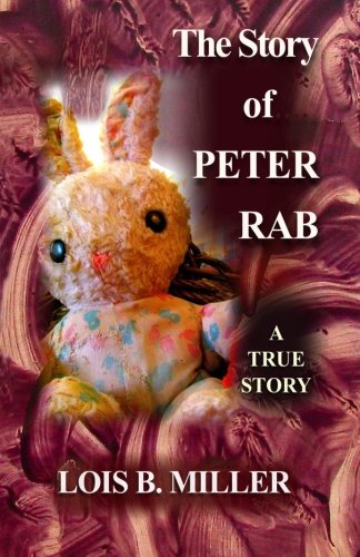 Amazon.com: The Story of Peter Rab: 9780615853383: Miller, Lois B ...
