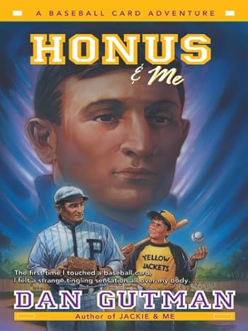 Honus & Me: A Baseball Card Adventure (Baseball Card Adventures Book 1 ...