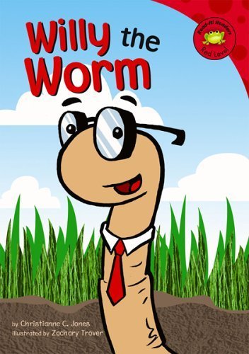 Willy the Worm: Jones, Christianne C., Trover, Zachary: 9781404815933 ...
