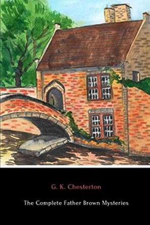 The Complete Father Brown Mysteries: Chesterton, G. K.: 9781532966163 ...