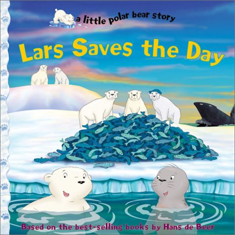 Buy Lars Saves the Day (Little Polar Bear Story S.) Book Online at Low ...