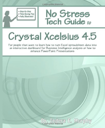 Amazon.co.jp: No Stress Tech Guide to Crystal Xcelsius 4.5: For People ...