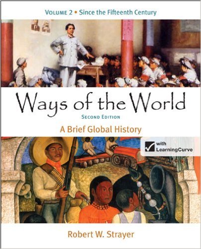 Ways of the World: A Brief Global History, By Strayer, 2nd Edition ...