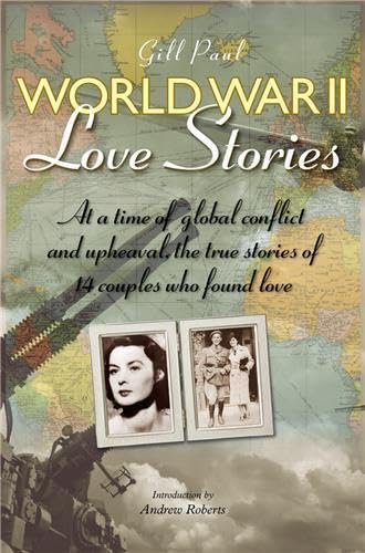 World War II Love Stories: At a Time of Global Conflict and Upheaval ...