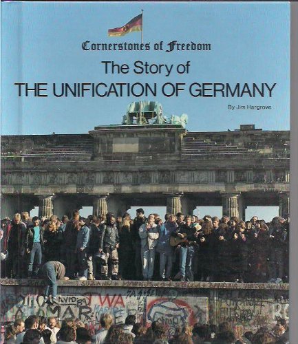 The Story of the Unification of Germany (Cornerstones of Freedom ...