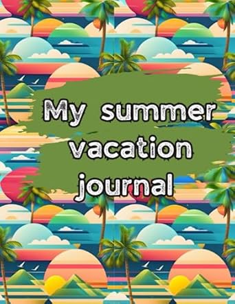 Amazon.com: My Summer Vacation Journal: Holiday planner, travel logbook ...