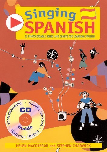 Singing Spanish: 22 Photocopiable Songs and Chants for Learning Spanish ...