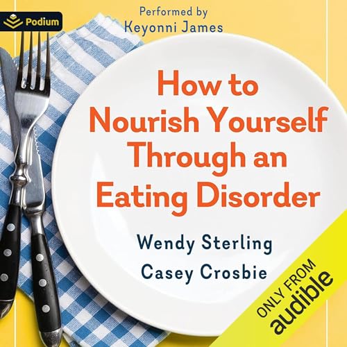 Amazon.com: How to Nourish Yourself Through an Eating Disorder ...