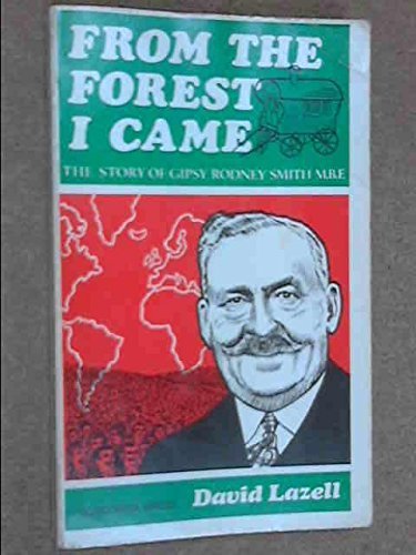 From the Forest I Came: The Story of Gipsy Rodney Smith MBE by David ...