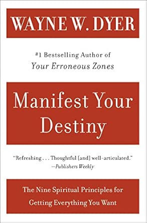 Manifest Your Destiny: The Nine Spiritual Principles for Getting ...