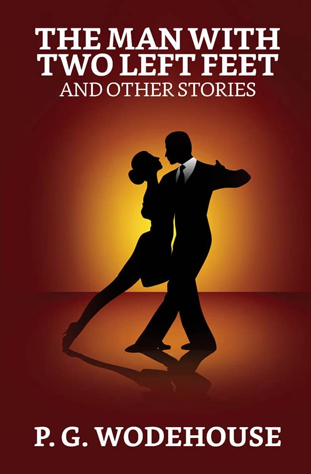 The Man with Two Left Feet, and Other Stories eBook : Wodehouse, P. G ...