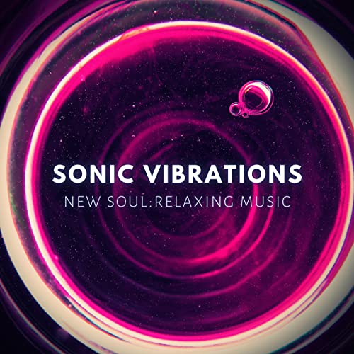 Amazon.com: New Soul: Relaxing Music : Sonic Vibrations: Digital Music