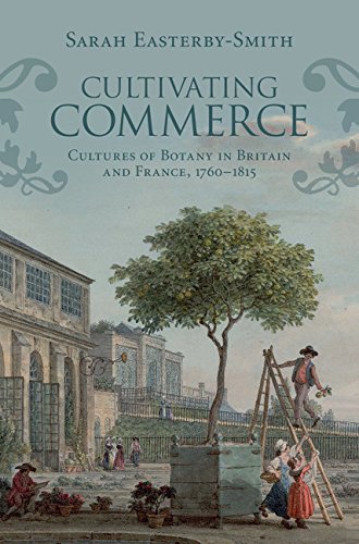 Cultivating Commerce: Cultures of Botany in Britain and France, 1760 ...