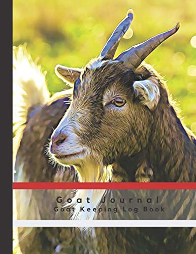Goat Journal: Goat Keeping Log Book: Tracking and Taking Care of your ...