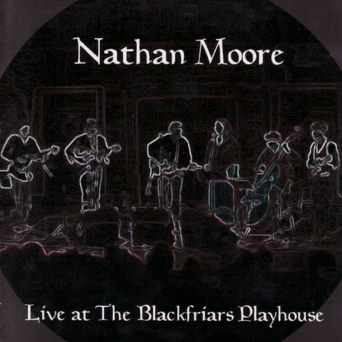 Amazon.com: Live At The Blackfriars Playhouse : Nathan Moore: Digital Music