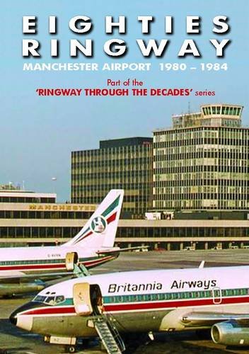 Eighties Ringway 1980 - 1984: Manchester Airport (Ringway Through the ...