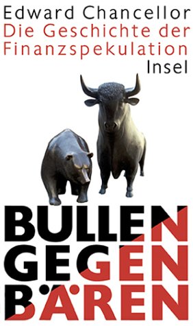 Bullen gegen Bären: Eine Geschichte der Finanzspekulation : Chancellor ...