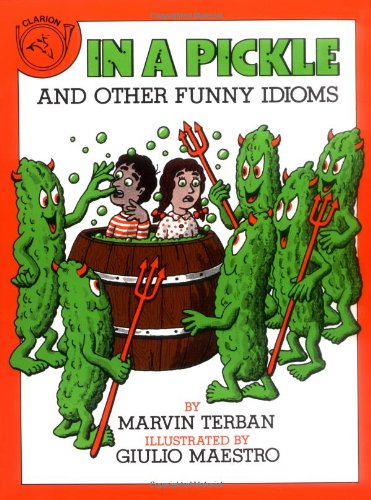 In a Pickle: And Other Funny Idioms: Terban, Marvin: 9780899191645 ...