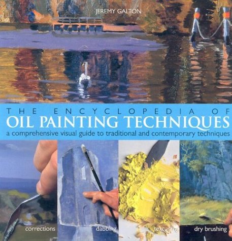 The Encyclopedia of Oil Painting Techniques: A Comprehensive Visual ...