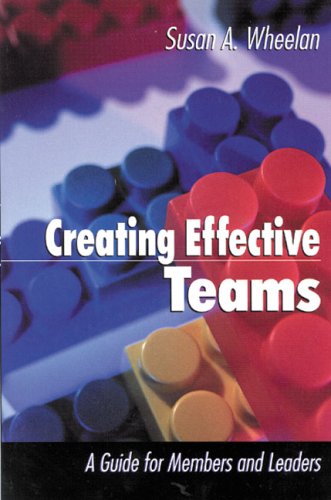 Creating Effective Teams: A Guide for Members and Leaders: Wheelan ...