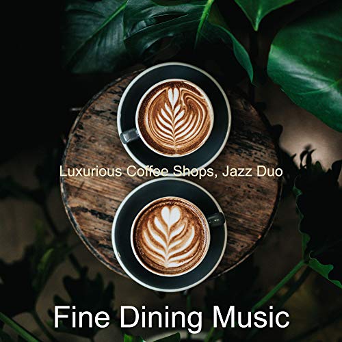 Play Luxurious Coffee Shops, Jazz Duo by Fine Dining Music on Amazon Music
