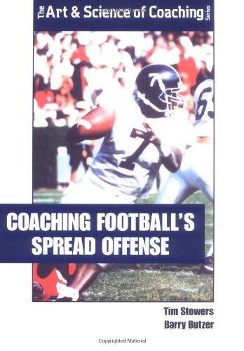 Coaching Footballs Spread Offense: Stowers, Tim, Butzer, Barry ...