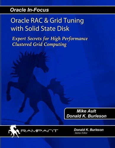 Oracle RAC & Grid Tuning with Solid State Disk: Expert Secrets for High Performance Clustered ...