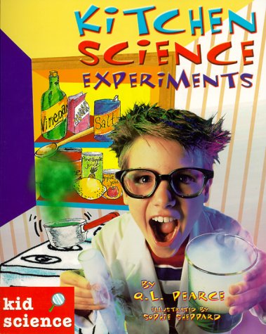 Kid Science: Kitchen Science Experiments: Pearce, Q. L., Sheppard ...