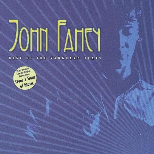 John Fahey, Jay Ferguson, Kevin Kelley - Best of the Vanguard Years ...
