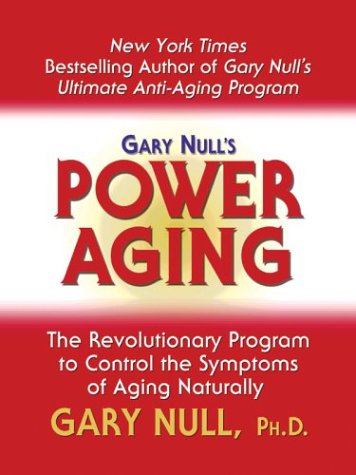 Gary Null's Power Aging: The Revolutionary Program to Control the ...