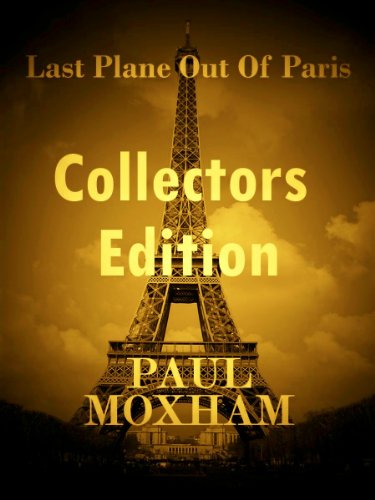 Last Plane out of Paris: Collectors Edition - Kindle edition by Moxham ...
