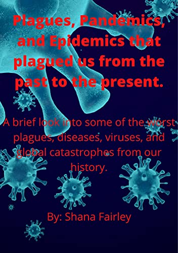 Plagues, Pandemics, and Epidemics that plagued us from our past to the ...