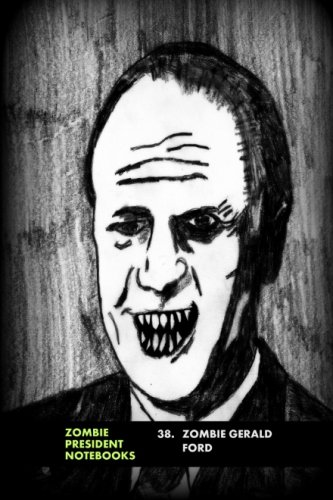 38. Zombie Gerald Ford (Zombie Presidents, Undead Presidents): Zombie ...