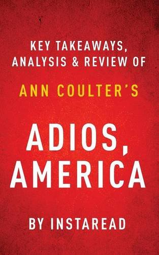 Adios, America by Ann Coulter | Key Takeaways, Analysis & Review ...