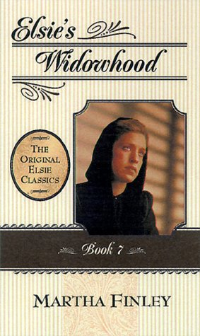Elsie's Widowhood (The Original Elsie Classics, Book 7): Finley, Martha ...