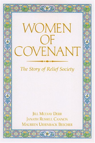 Women of Covenant: The Story of Relief Society: Cannon, Janeth Russell ...