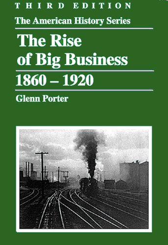 The Rise of Big Business, 1860-1920 (American History (Harlan Davidson ...
