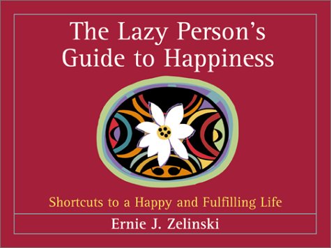 Amazon.com: The Lazy Person's Guide to Happiness: 9780883474754 ...